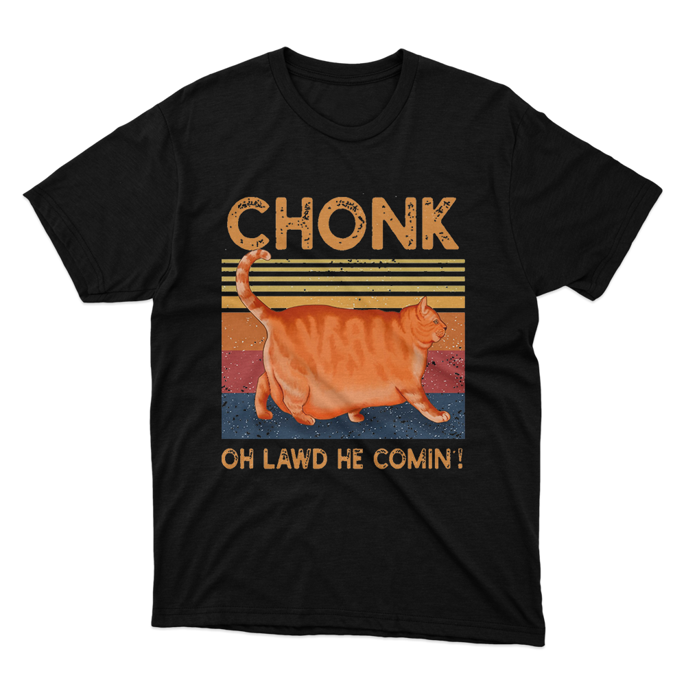Chonk Cat Meme Oh Lawd He Comin' Black-T-Shirt | Fan Made Fits